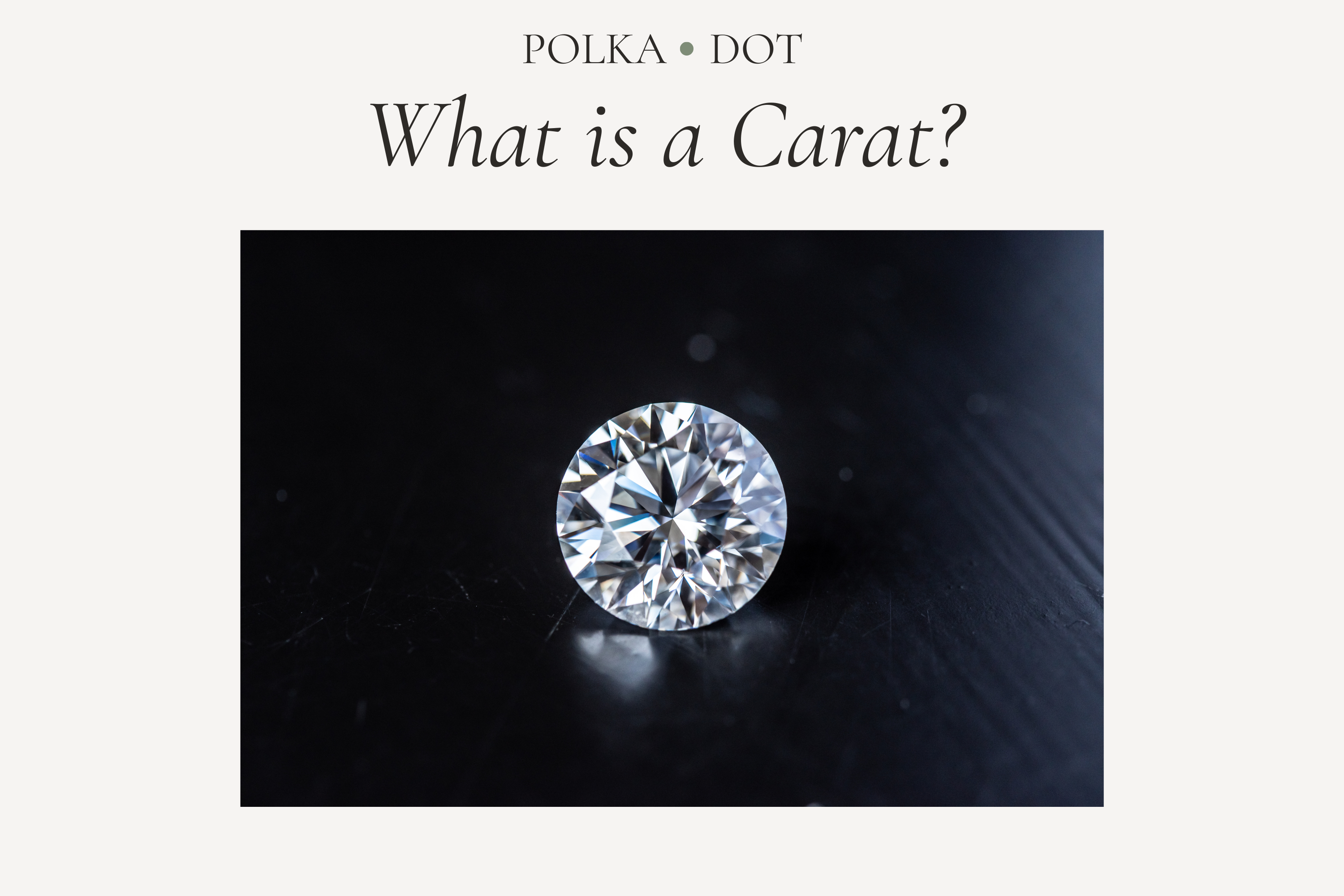 What Does Carat Really Mean? – Polka Dot Gallery